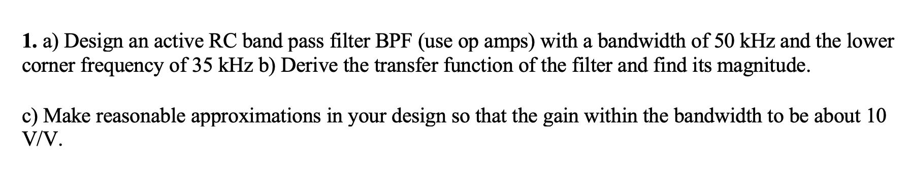 Solved 1. a) Design an active RC band pass filter BPF (use | Chegg.com