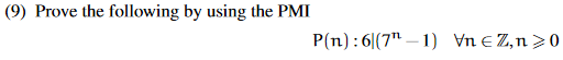 Solved (9) Prove the following by using the PMI P(n): | Chegg.com