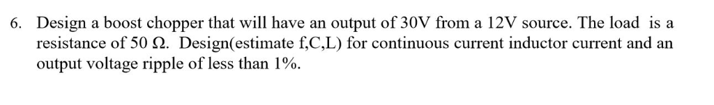 Solved Design a boost chopper that will have an output of | Chegg.com