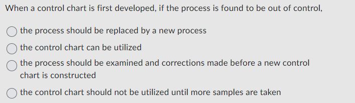 Solved When a control chart is first developed, if the | Chegg.com