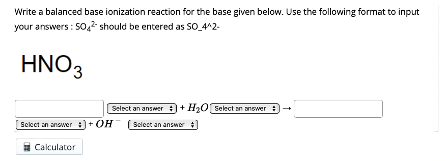 Solved Write a balanced base ionization reaction for the | Chegg.com