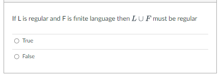 Solved If Lis regular and F is finite language then LU F | Chegg.com
