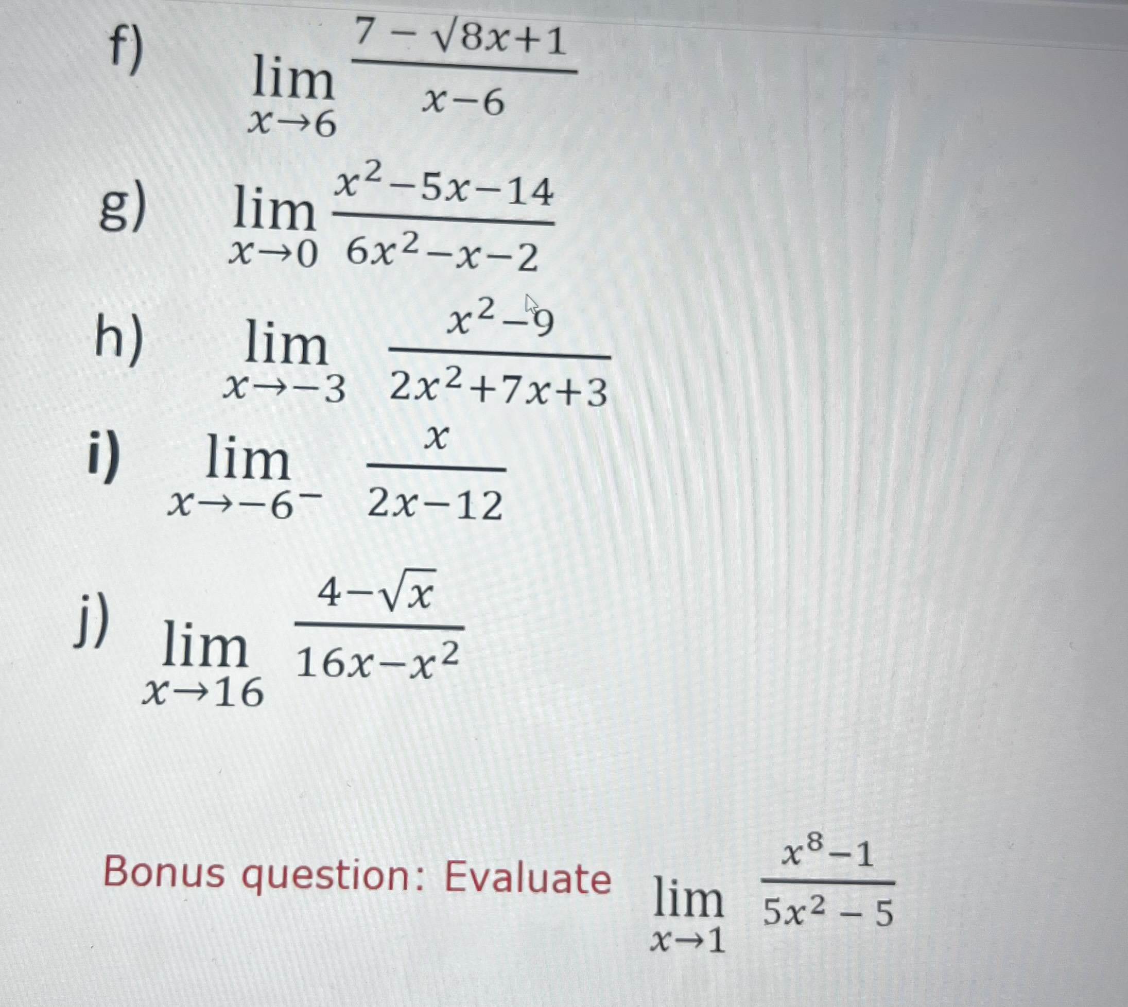 Solved f) limx→6x−67−8x+1 g) limx→06x2−x−2x2−5x−14 h) | Chegg.com