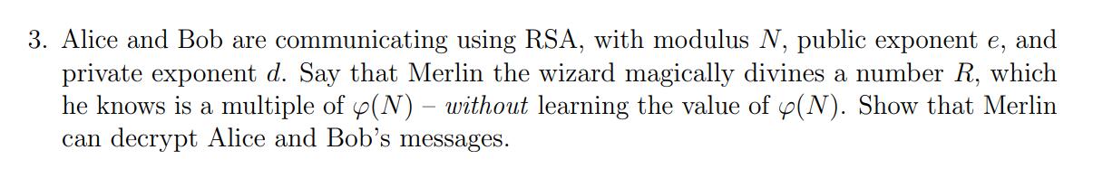 Solved Alice and Bob are communicating using RSA, with | Chegg.com