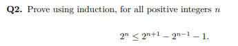 Solved Q2. Prove using induction, for all positive integers | Chegg.com