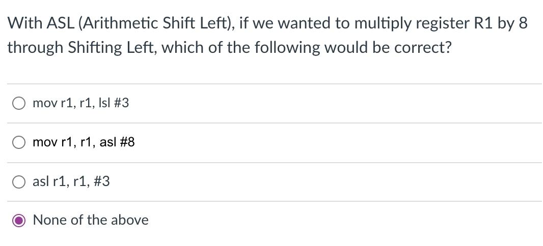 Solved With ASL (Arithmetic Shift Left), if we wanted to | Chegg.com