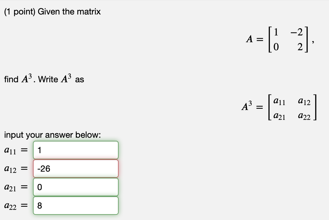Solved (1 point) Given the matrix 1=[ 2] find A3. Write A3 | Chegg.com