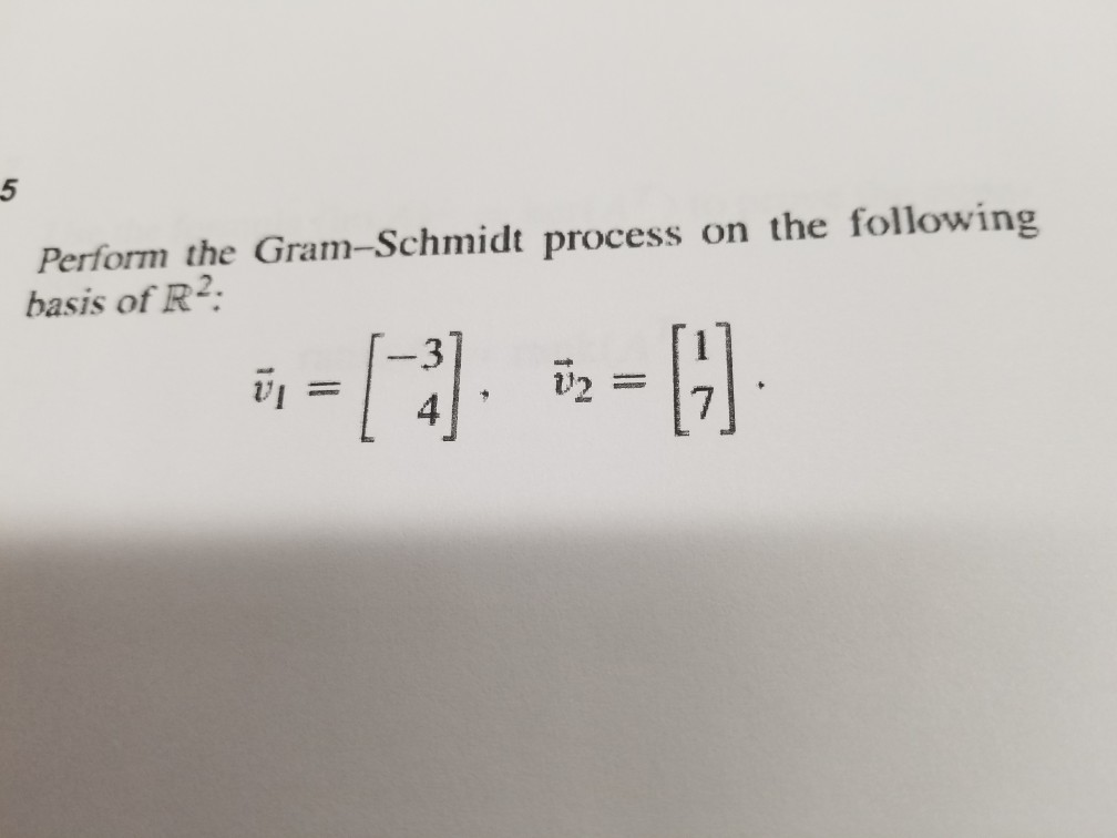 Solved Perform the Gram-Schmidt process on the following | Chegg.com