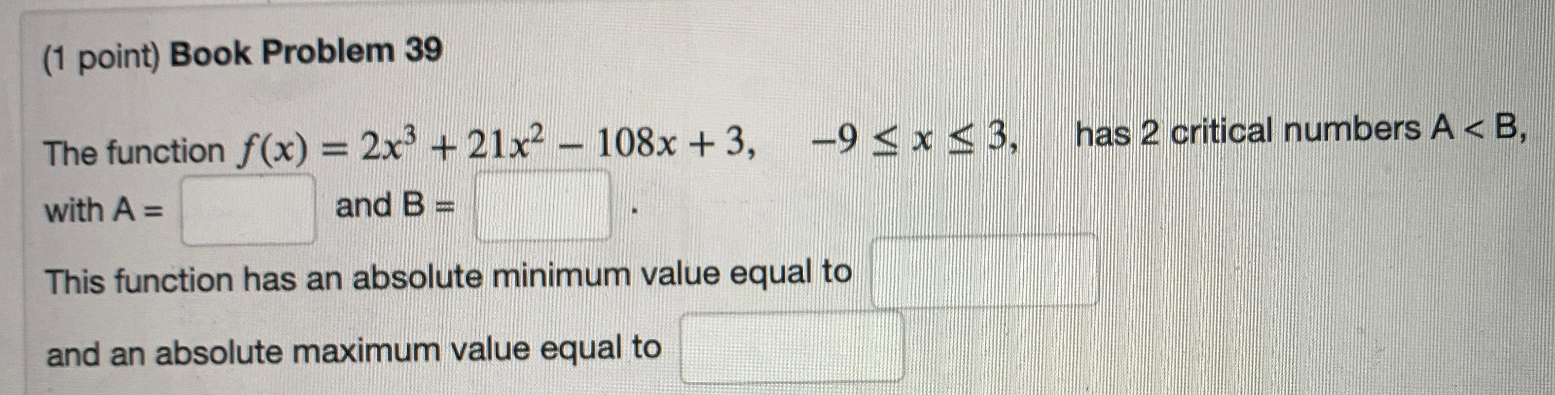 Solved (1 point) Book Problem 39 has 2 critical numbers A | Chegg.com