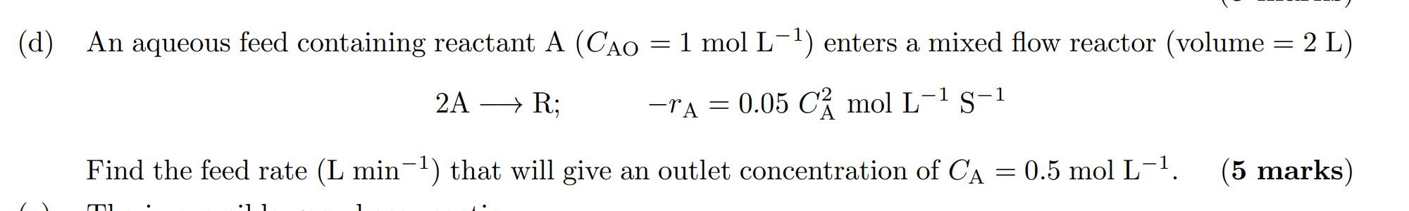 Solved (d) An aqueous feed containing reactant A (Cao = 1 | Chegg.com