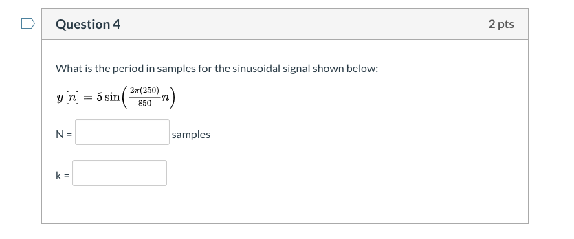 Solved Question 4 2 pts What is the period in samples for | Chegg.com