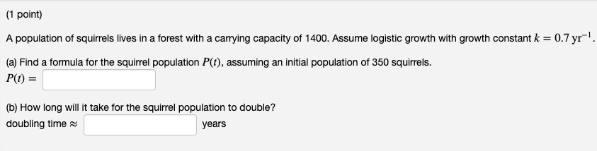 Solved (1 point) A population of squirrels lives in a forest | Chegg.com