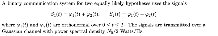 A binary communication system for two equally likely | Chegg.com