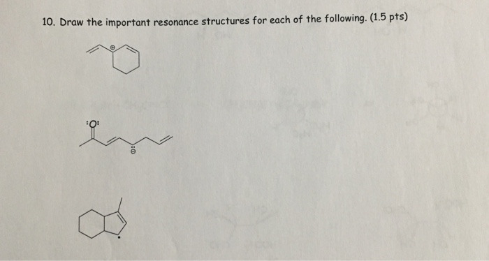 Solved 10. Draw the important resonance structures for each | Chegg.com Solved 10. Draw the important resonance structures for each | Chegg.com