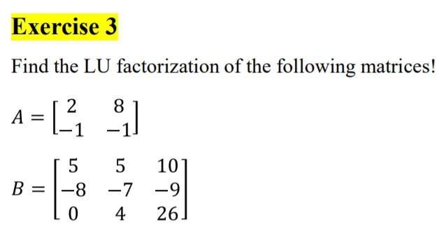Solved Exercise 3 Find the LU factorization of the following | Chegg.com