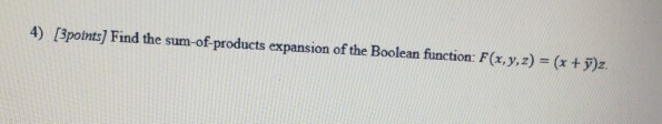 Solved 4) [3points) Find the sum-of-products expansion of | Chegg.com