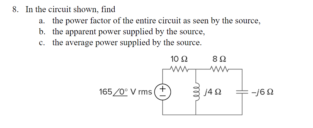 Solved 8. In the circuit shown, find a. the power factor of | Chegg.com