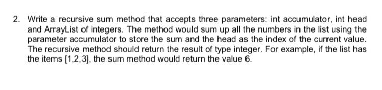 Solved 2. Write a recursive sum method that accepts three | Chegg.com