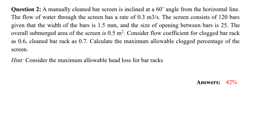 Solved by an EXPERT Question 2: A manually cleaned bar screen is ...