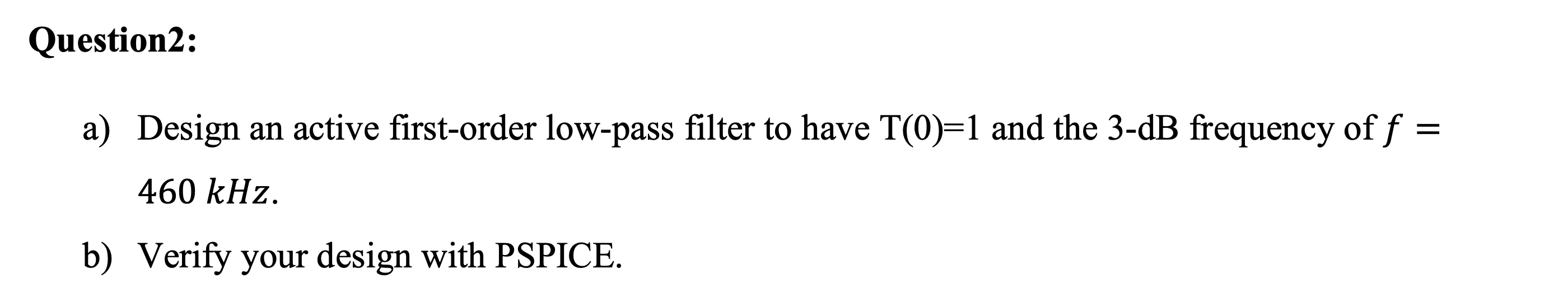 Solved Question2: a) Design an active first-order low-pass | Chegg.com