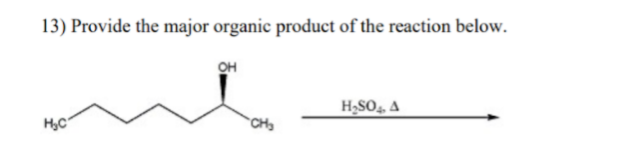 Solved 13) Provide the major organic product of the reaction | Chegg.com