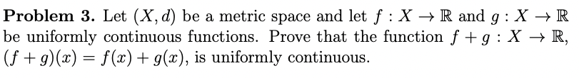 Solved Problem 3. Let (X,d) be a metric space and let f:X→R | Chegg.com