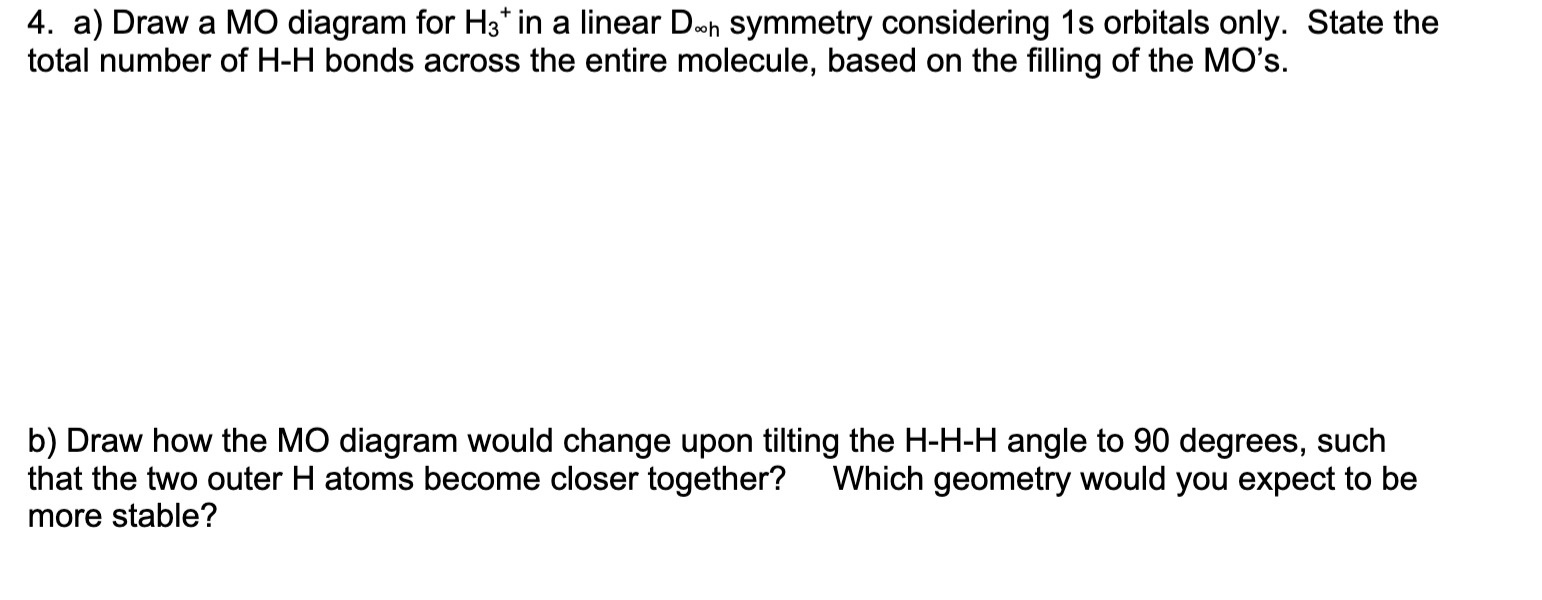 Solved 4. a) Draw a MO diagram for H3 in a linear Doon | Chegg.com
