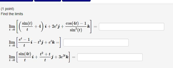 Solved (1 point) Find the limits lim t 0 sint) +4i j + | Chegg.com
