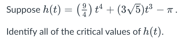 Solved Suppose h(t)=(49)t4+(35)t3−π. Identify all of the | Chegg.com
