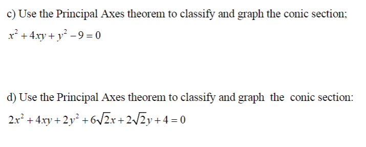 Solved c) Use the Principal Axes theorem to classify and | Chegg.com