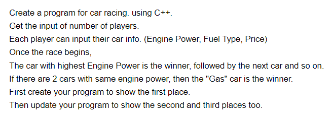 Solved Create a program for car racing. using C++. Get the | Chegg.com