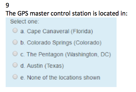 Solved The GPS master control station is located in: Select | Chegg.com