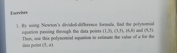 Solved Exercises 1. By using Newton's divided-difference | Chegg.com