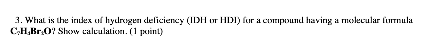 Solved What is the index of hydrogen deficiency (IDH or HDI) | Chegg.com