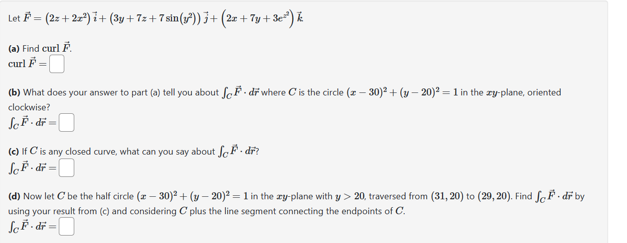 Solved Let F=(2z+2x2)i+(3y+7z+7sin(y2))j+(2x+7y+3ez2)k (a) | Chegg.com