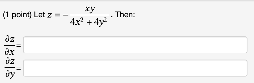 Solved (1 point) Let z=−4x2+4y2xy∂x∂z∂y∂z= | Chegg.com