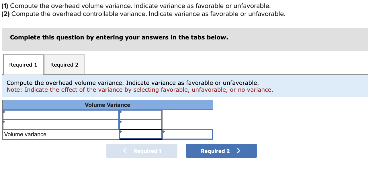 Solved (1) Compute the overhead volume variance. Indicate | Chegg.com