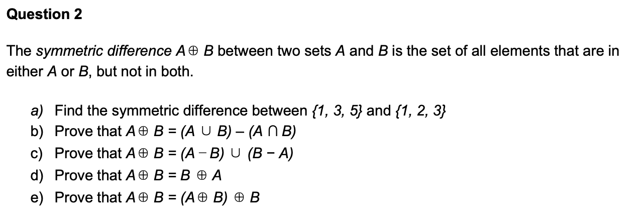 Solved Question 2 The symmetric difference A e B between two | Chegg.com