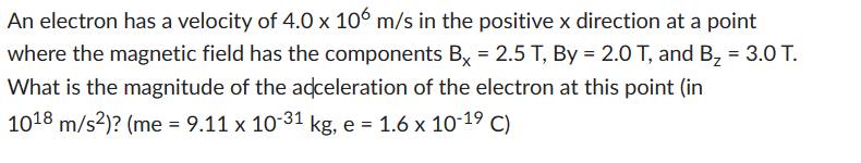 Solved An electron has a velocity of 4.0×106 m/s in the | Chegg.com