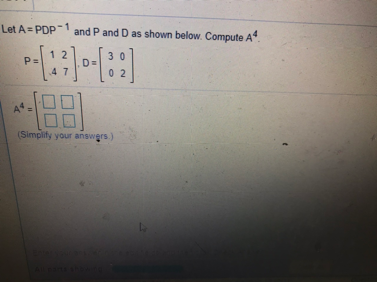 Solved Let A=PDP-1 and P and D as shown below. Compute A4. 2 | Chegg.com