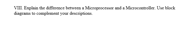 Solved VIII. Explain the difference between a Microprocessor | Chegg.com
