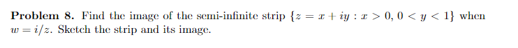 Solved Problem 8. Find the image of the semi-infinite strip | Chegg.com