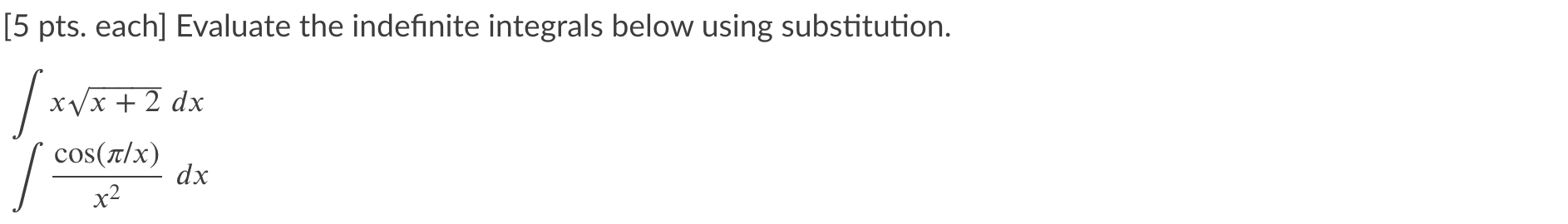 Solved [5 pts. each] Evaluate the indefinite integrals below | Chegg.com