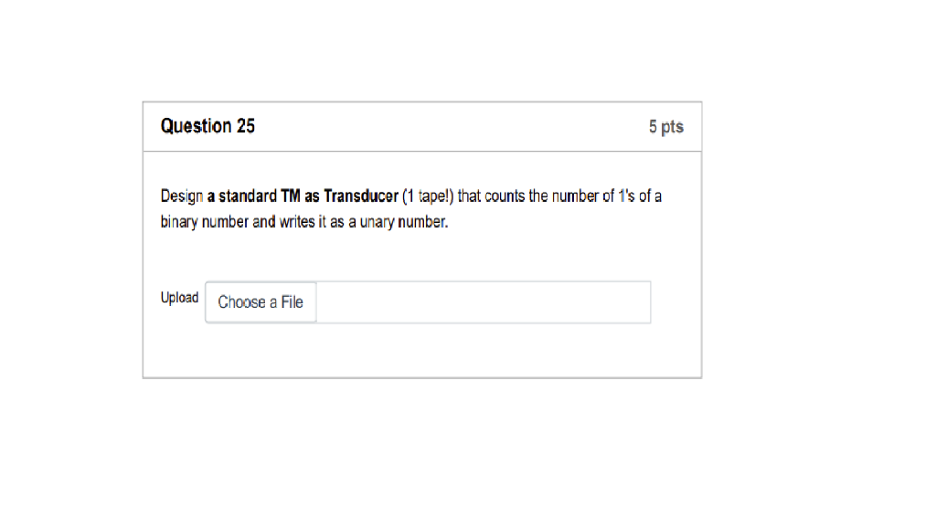 Solved Question 25 5 pts Design a standard TM as Transducer | Chegg.com