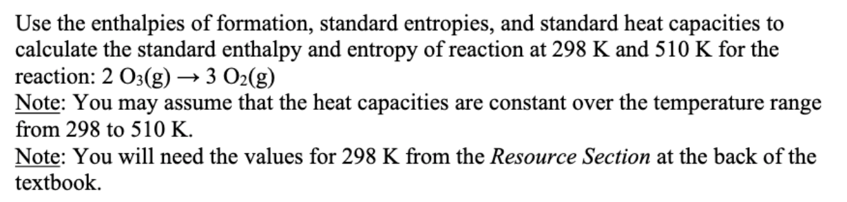 Solved Use the enthalpies of formation, standard entropies, | Chegg.com