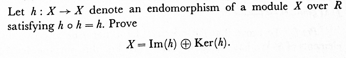 Solved Let h: X → X denote an endomorphism of a module X | Chegg.com