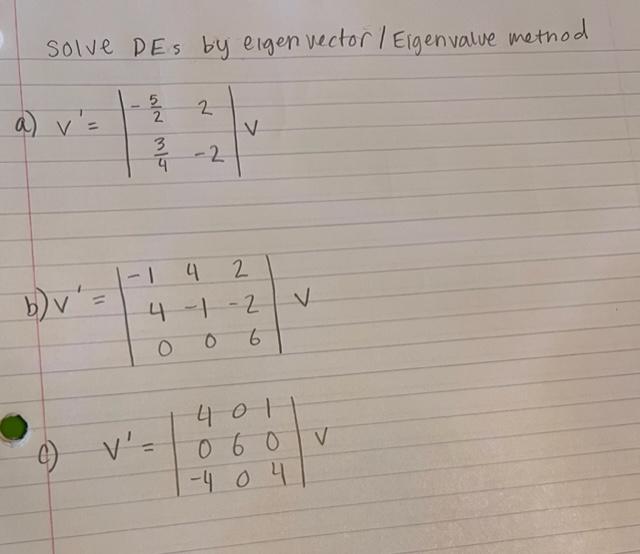 Solved Solve DEs by eigenvector / Eigenvalue method | Chegg.com