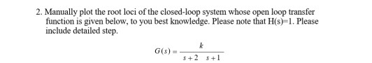 Solved 2 Manually Plot The Root Loci Of The Closed Loop 