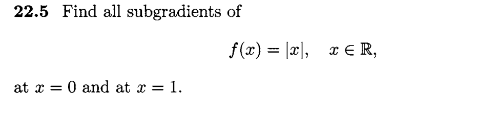 Solved 22.5 Find all subgradients of f(x) = (x), ZER, at x = | Chegg.com