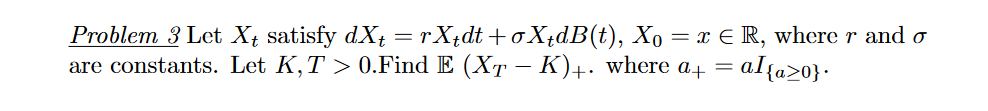 Problem 3 Let Xt satisfy dXt=rXtdt+σXtdB(t),X0=x∈R, | Chegg.com